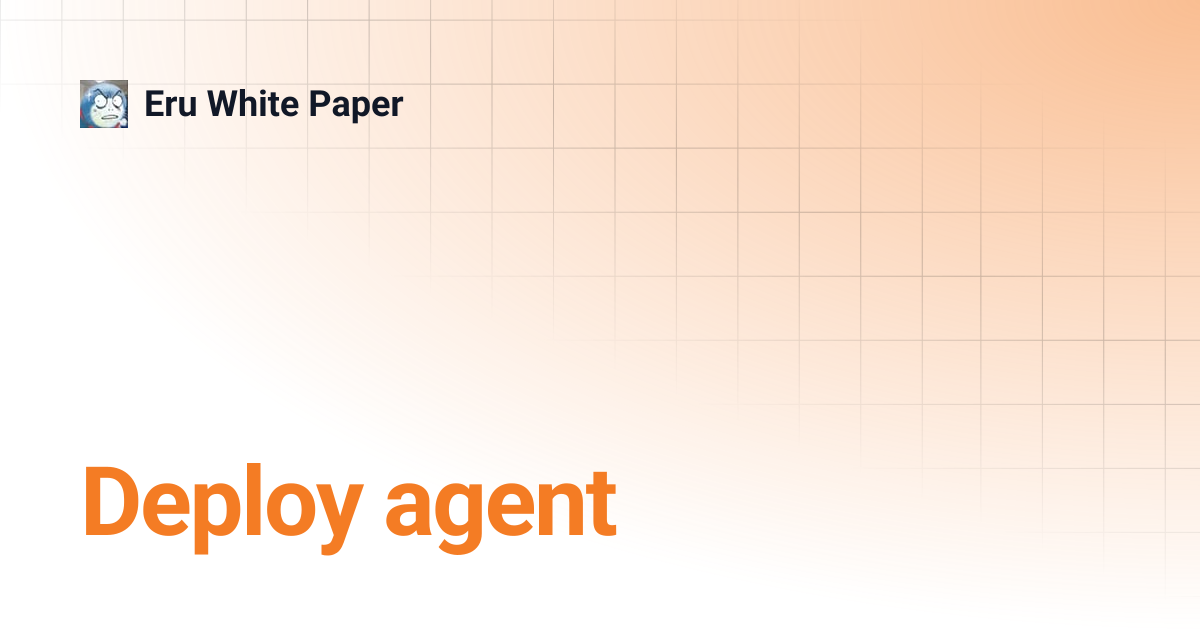 Deploy agent | Eru White Paper